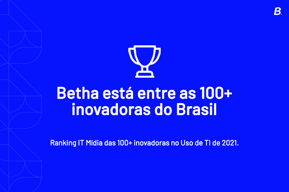 Betha entre as 100+ inovadoras do Brasil